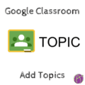 Add Topics to Google Classroom - Teacher Tech