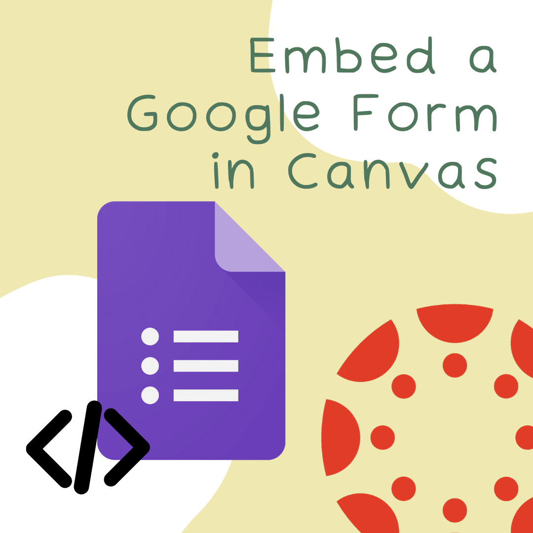 Embedding A Google Form In CANVAS LMS Teacher Tech