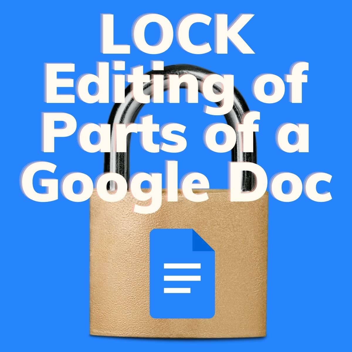 How To Lock Areas Of A Google Doc Teacher Tech