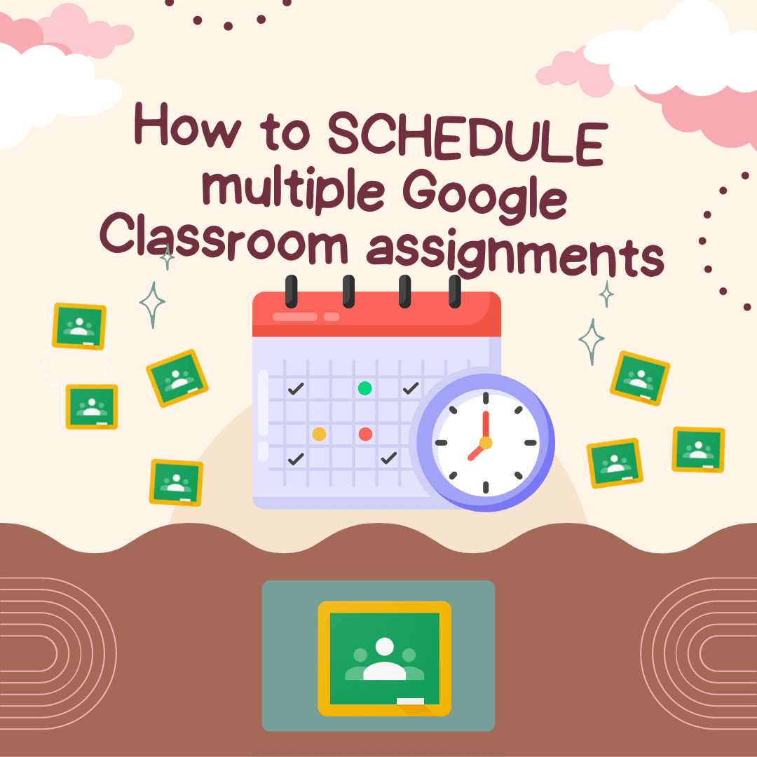 How To Schedule Assignments For Multiple Classes In Google Classroom