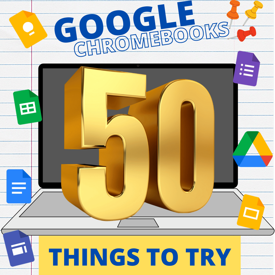 50 Things to Try with a Chromebook - Teacher Tech with Alice Keeler