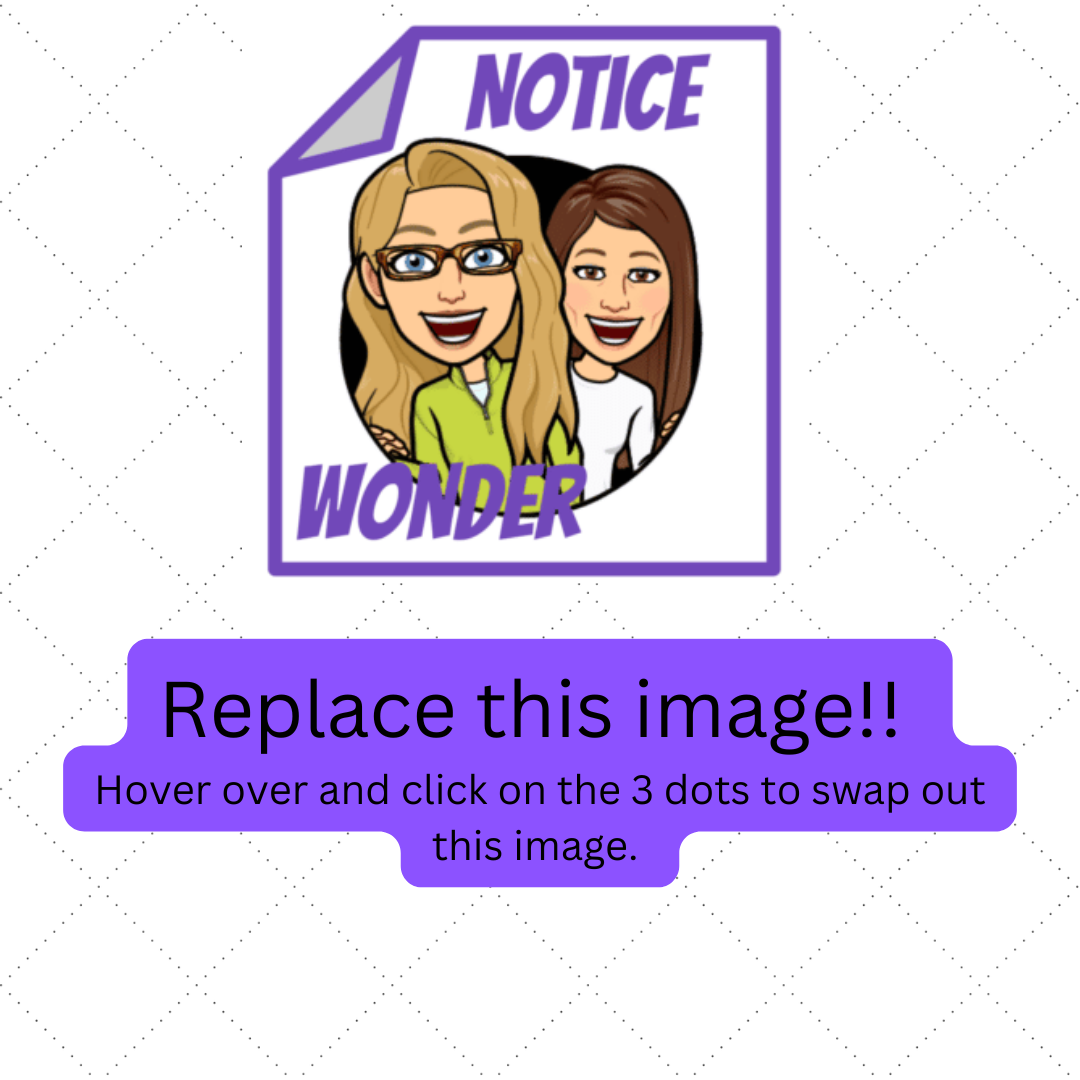 Notice Wonder Form - Teacher Tech with Alice Keeler